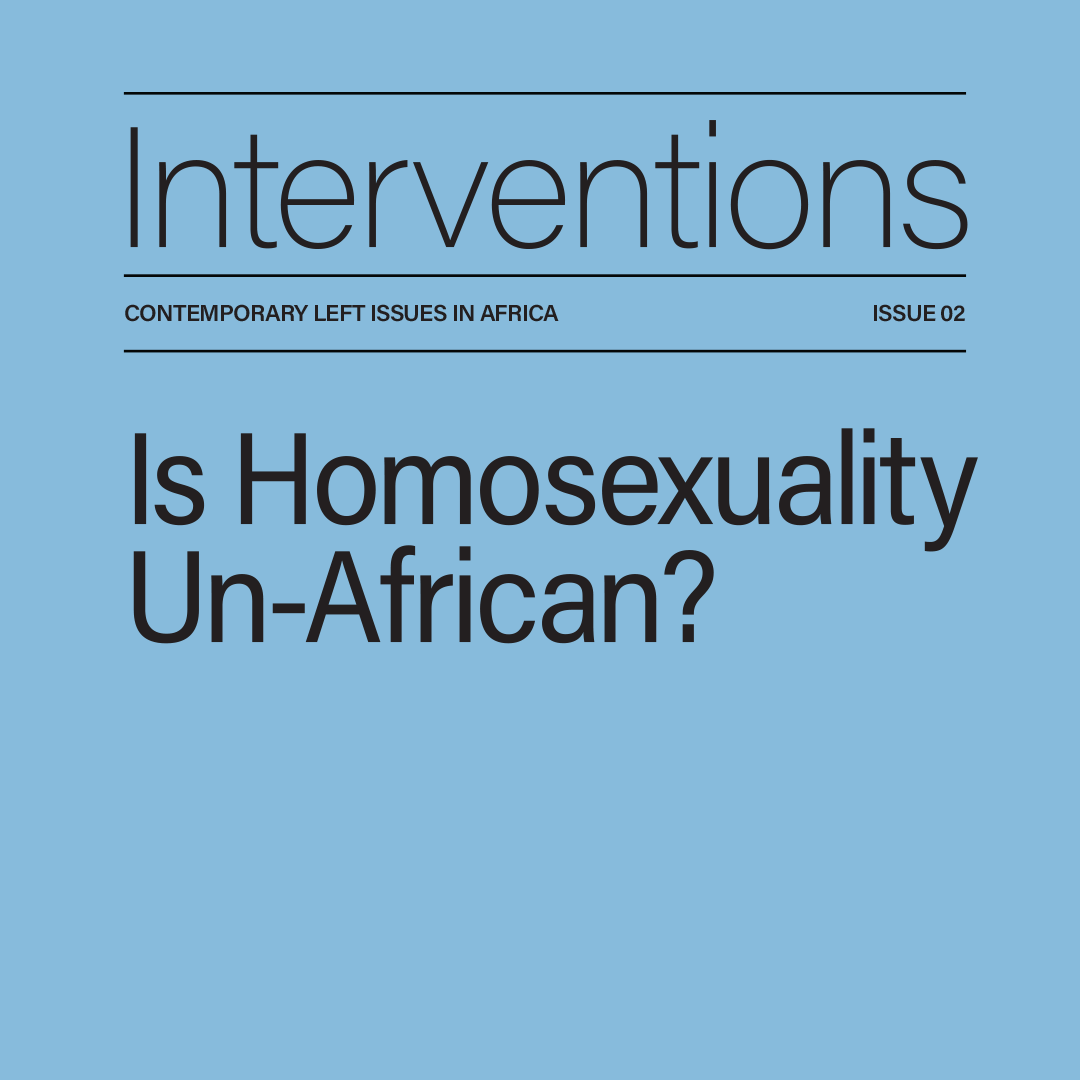 Interventions Issue 2: Is Homosexuality un-African? - Tricontinental ...